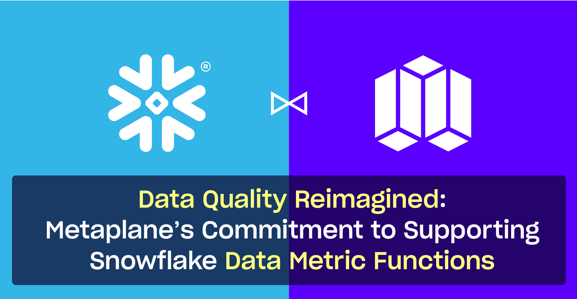 Data Quality Reimagined Metaplanes Commitment To Supporting Snowflake Data Metric Functions